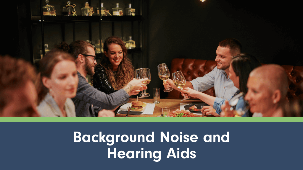Background Noise And Hearing Aids